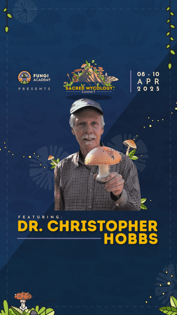 Dr. Christopher Hobbs - SMS25-story - Fungi Academy
